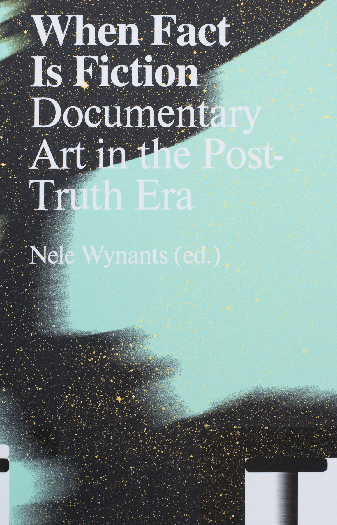 WHEN FACT IS FICTION: DOCUMENTARY ART IN THE POST-TRUTH ERA – Leporello